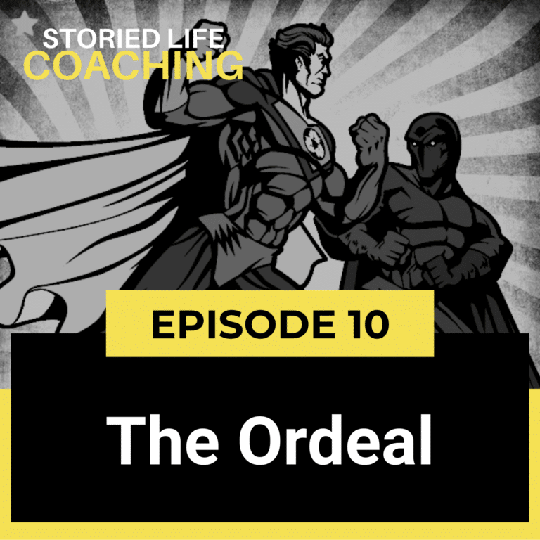 Ep #10: Hero’s Journey Series 7 of 11: The Ordeal | Storied Coaching